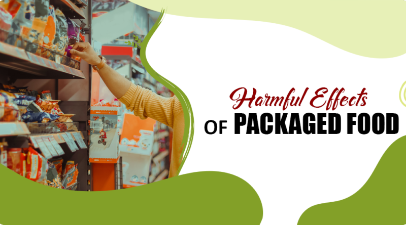 HARMFUL EFFECTS OF PACKAGED FOOD – Nutrition Daily